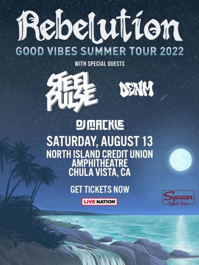 August 13 -Chula Vista, CA ~ Good Vibes Summer Tour 2022 ~ REBELUTION w ...